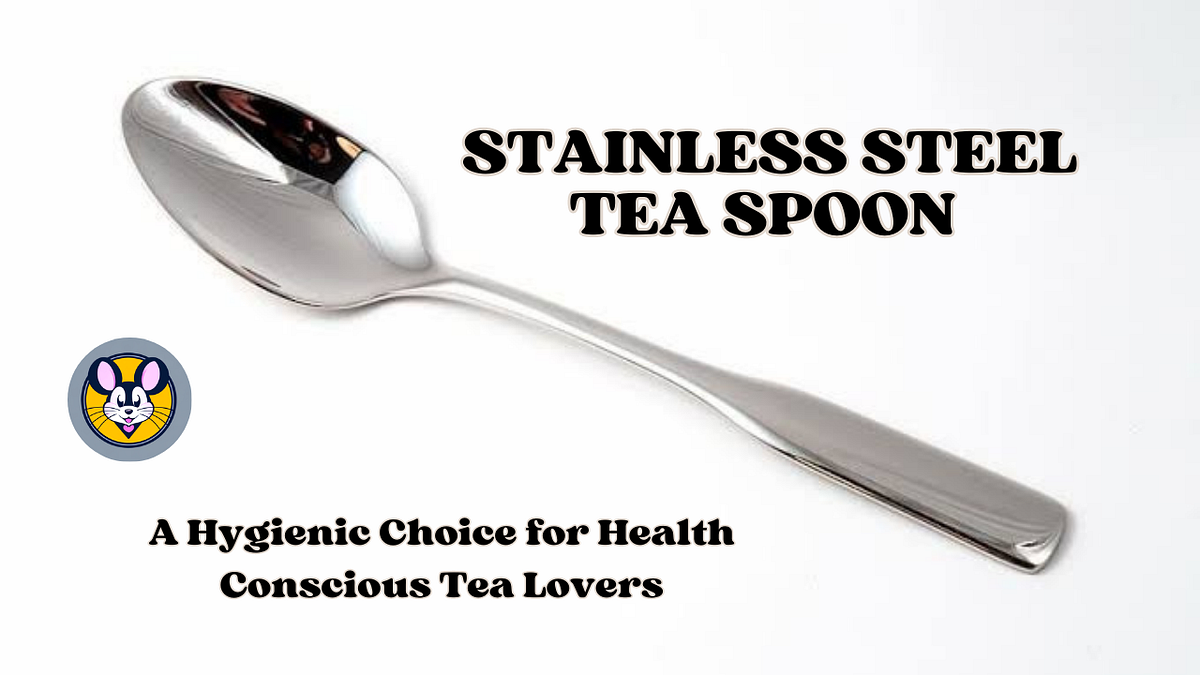 Stainless Steel Tea Spoons: A Hygienic Choice for Health-Conscious Tea ...