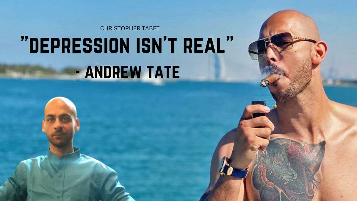 “Depression Isn’t Real”, Says Andrew Tate — My Thoughts | by ...