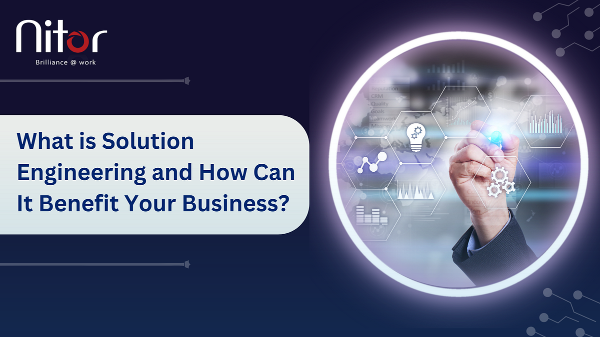 What is Solution Engineering and How Can It Benefit Your Business? | by ...