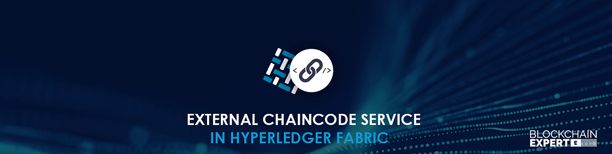 External Chaincode Service in Hyperledger Fabric | by Blockchain Experts | Blockchain Experts ...
