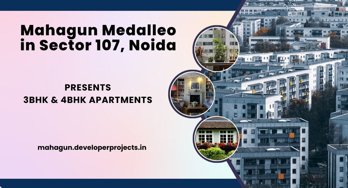 Mahagun Medalleo Sector 107 Noida | Great Experiences Are Just Around ...