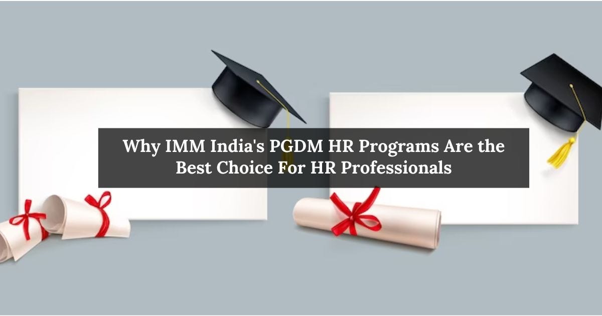 Why IMM India’s PGDM HR Programs Are the Best Choice For HR Professionals | by Immindia Delhi ...