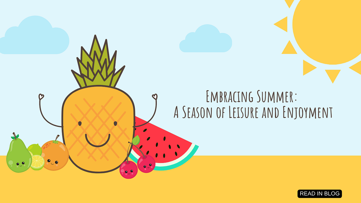 Embracing Summer: A Season of Leisure and Enjoyment | Hello Organikk ...