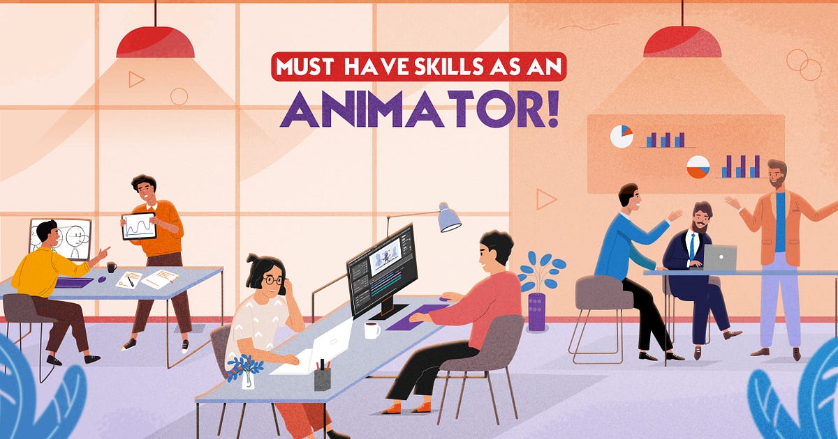 Must-Have Skills as An Animator!. If basic business skills are foreign ...