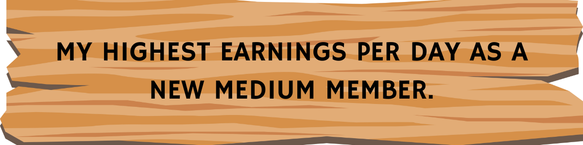 My Highest Earnings Per Day As A New Medium Member. | by Pablina - F🌺M ...