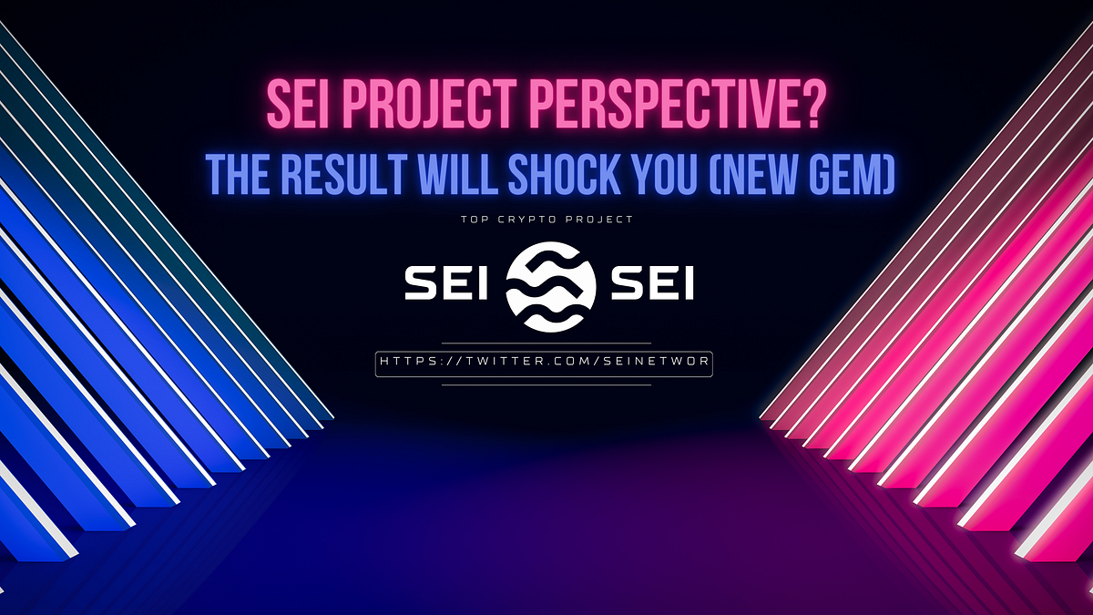 SEI| Project perspective? The result will shock you (new gem) :) | by ...