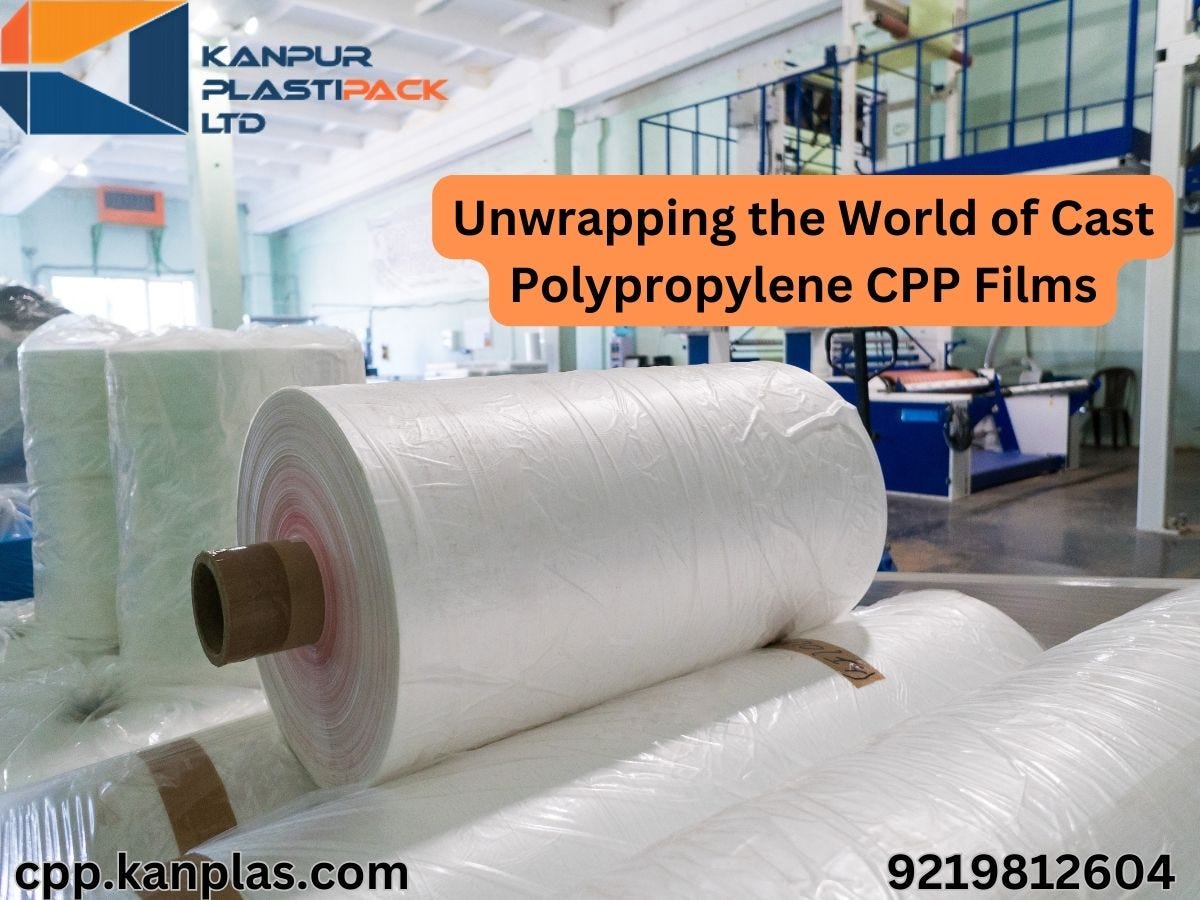 Unwrapping the World of Cast Polypropylene CPP Films | by CPP KANPLAS ...