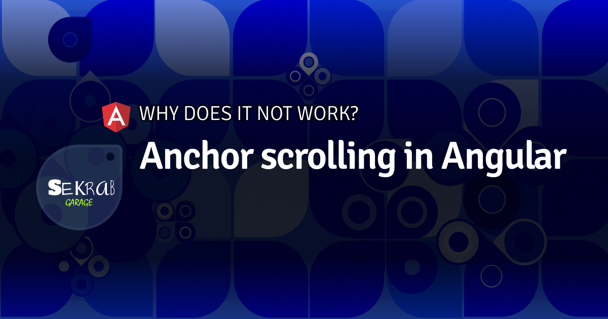 Anchor Scrolling In Angular Why Does It Not Work By Ayyash Ayyash Dev Genius 7867
