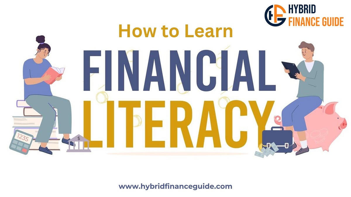 How To Learn Financial Literacy A Beginner s Complete Guide Medium How To Learn Financial Literacy A Beginner s Complete Guide Medium