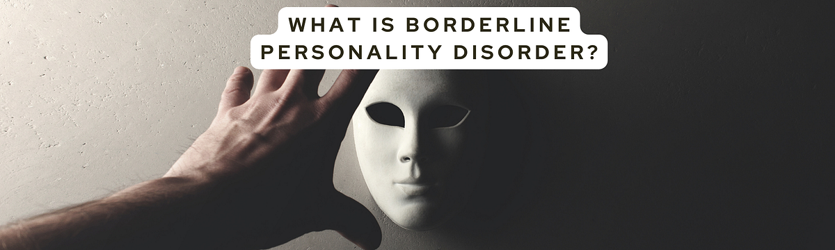 Borderline Personality Disorder symptoms as per the DSM 5 | by Nicole ...