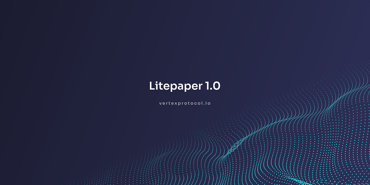 Vertex Protocol Litepaper 1.0. PDF versiyonu için lütfen buraya… | by ...