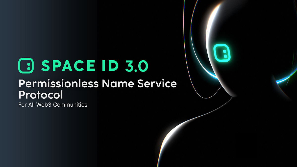 Introducing SPACE ID 3.0: A Permissionless Name Service Protocol for All Web3 Communities | by ...