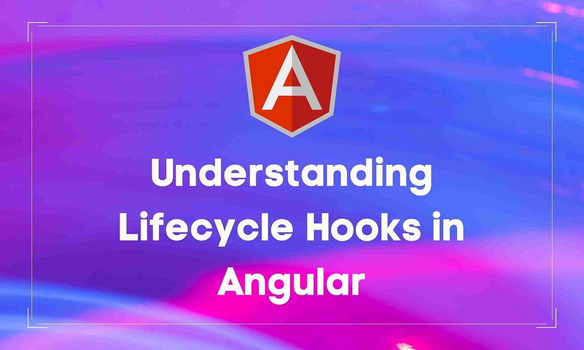 Angular Lifecycle hooks | Gaetan Redin | Medium