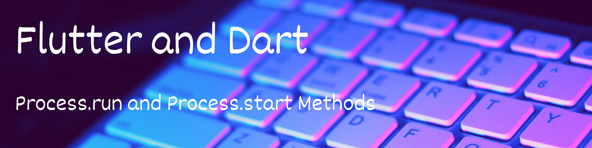 Mastering External Processes in Dart and Flutter: A Deep Dive into Process.run and Process.start ...