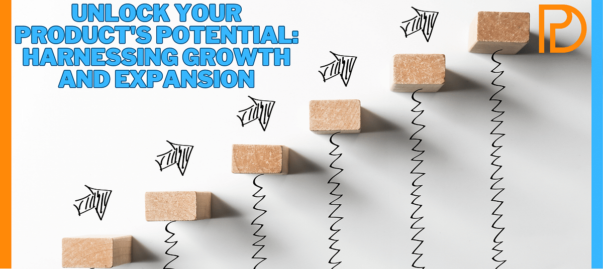 🚀Unlock Your Product's Potential: Harnessing Growth and Expansion | by ...