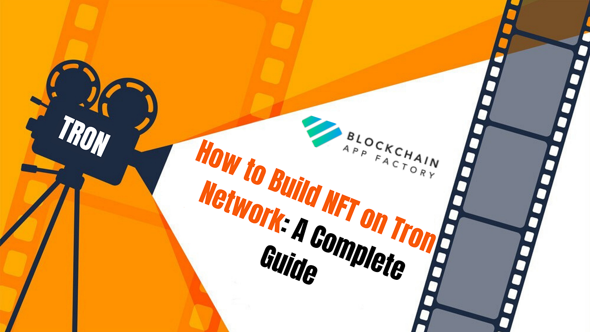 Build Your NFT in Tron to Experience Its Signature Features and ...