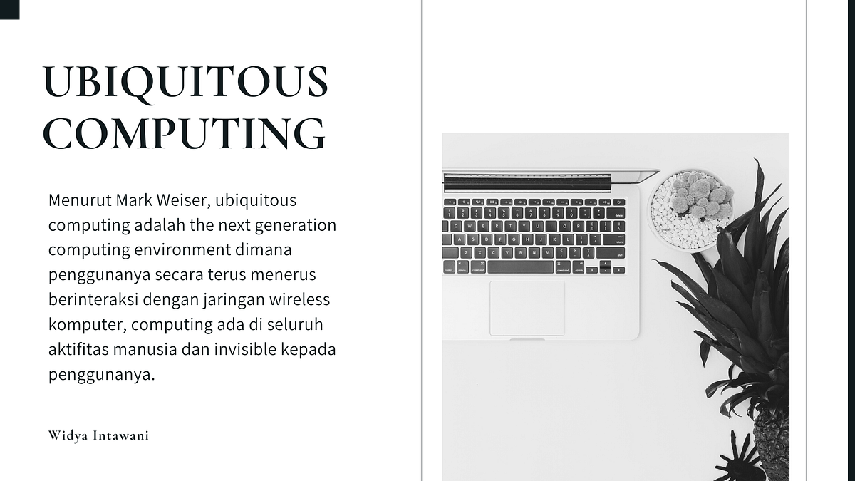 UBIQUITOUS COMPUTING. Ubiquitous computing adalah suatu… | by Widya Intawani | Medium