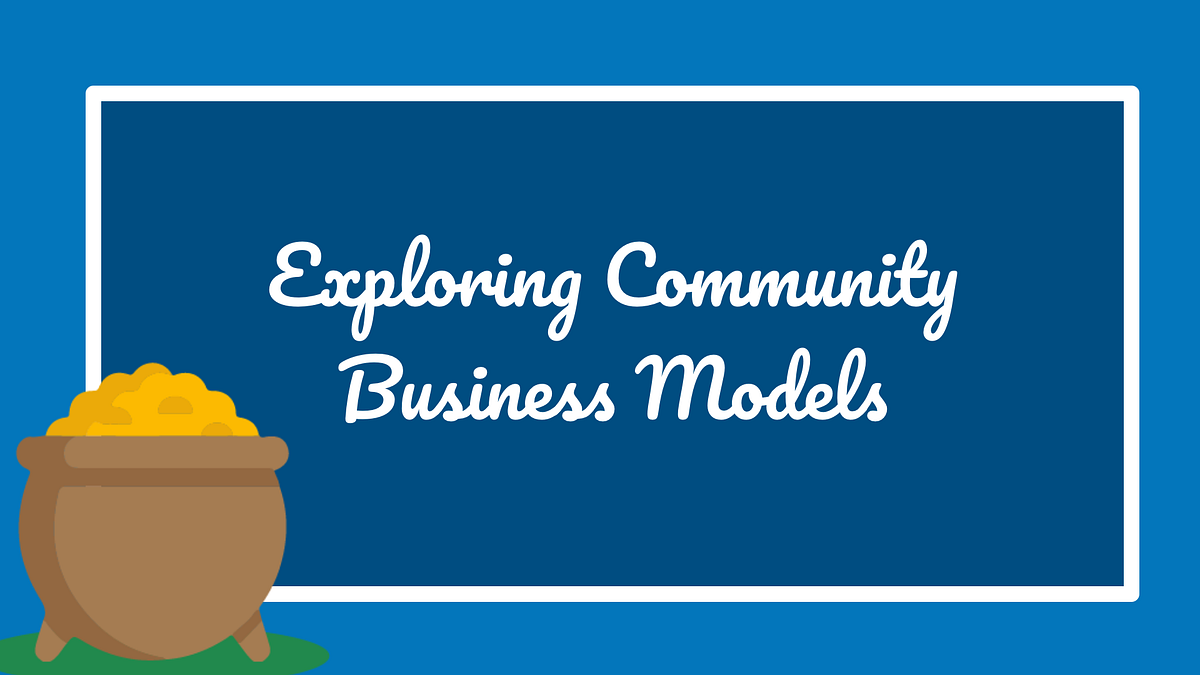 Workshop Series — Community Business Models | by Rosie Sherry ...