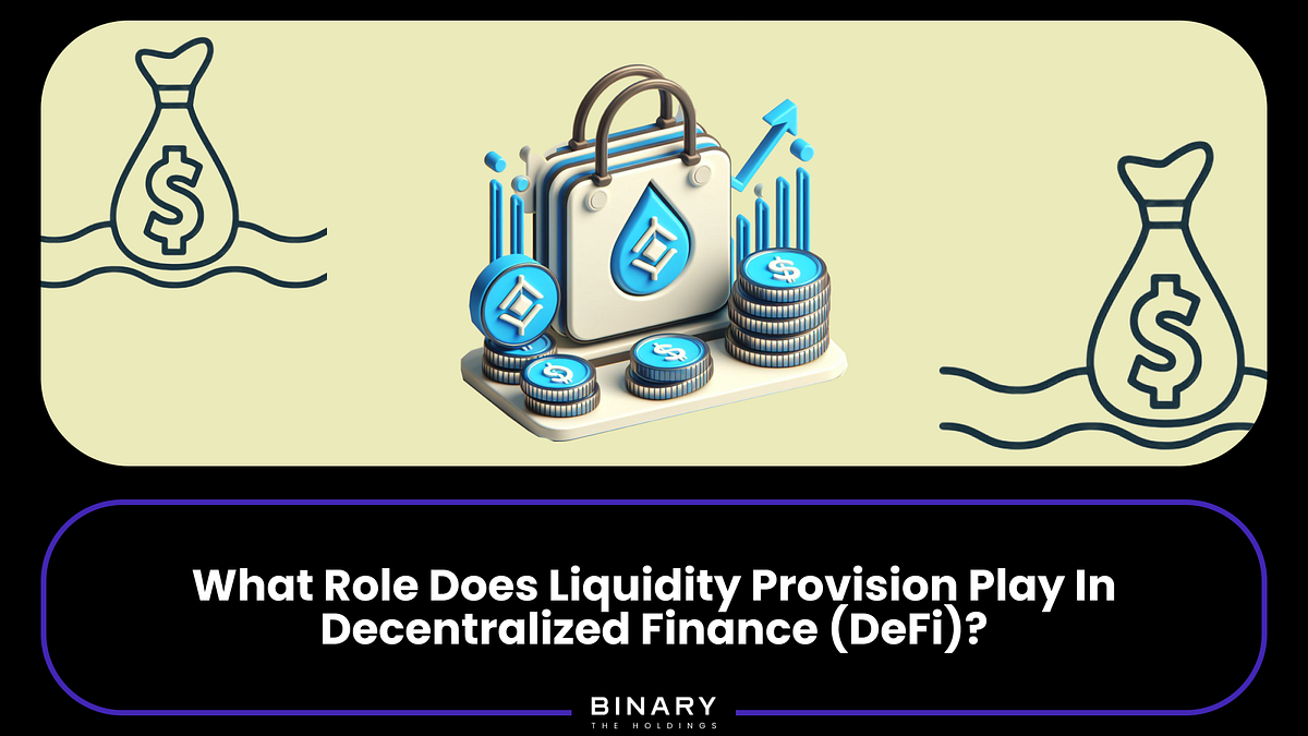 What Role Does Liquidity Provision Play in Decentralized Finance (DeFi ...