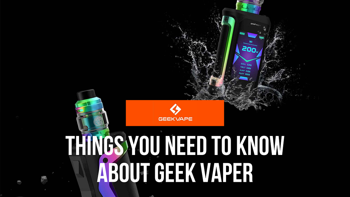 Things You Need To Know About Geek Vaper | by Geekvape | Medium
