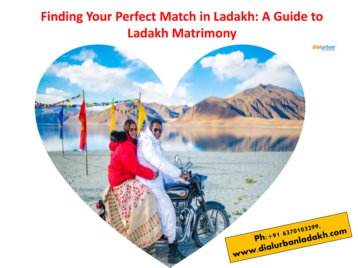 Finding Your Perfect Match in Ladakh: A Guide to Ladakh Matrimony | by ...