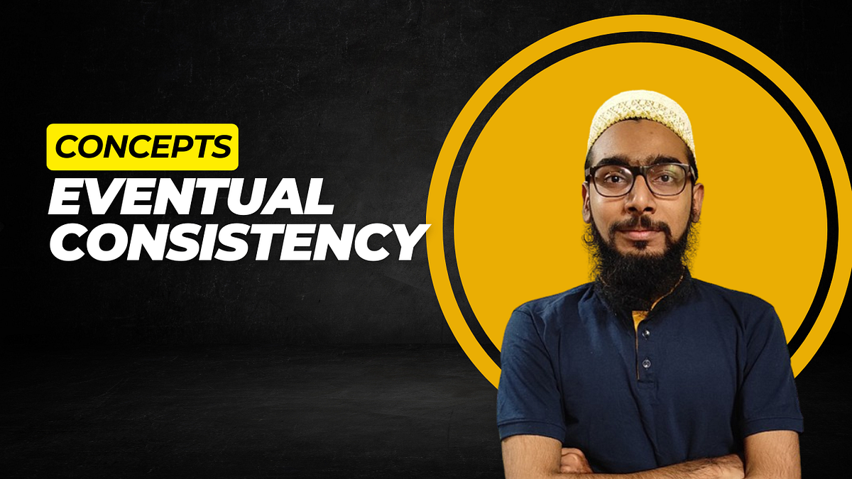 Eventual Consistency: The Art of Being Consistent… Eventually | by ...