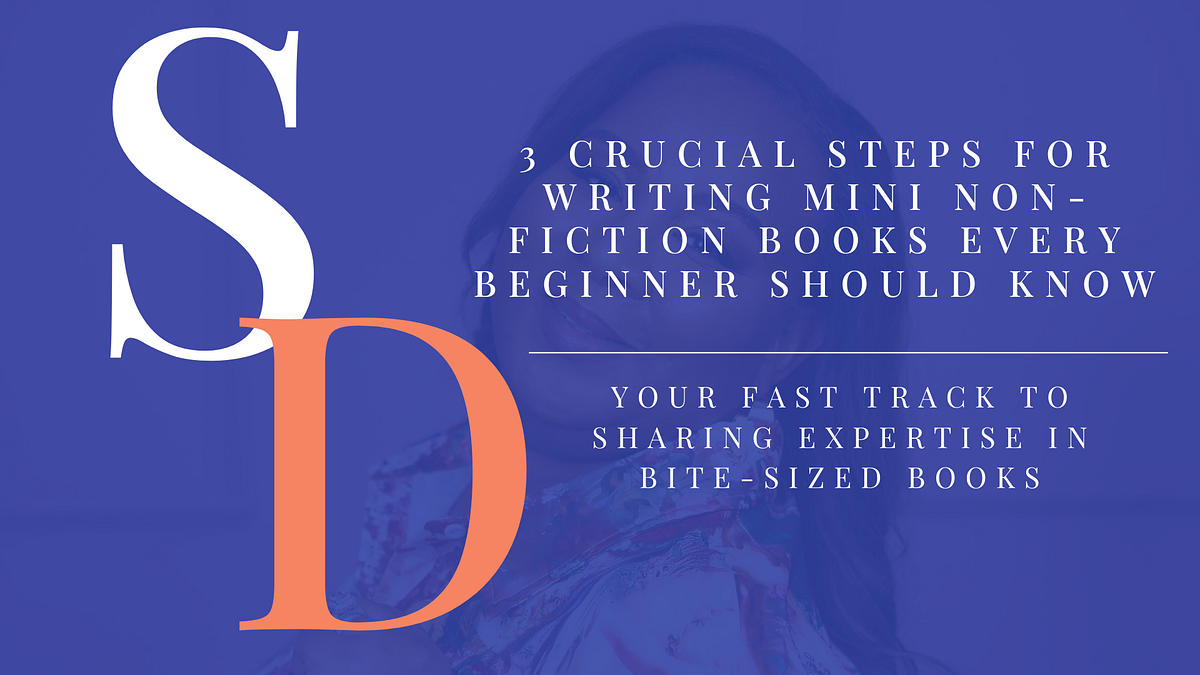 3 Crucial Steps for Writing Mini Non-Fiction Books Every Beginner ...