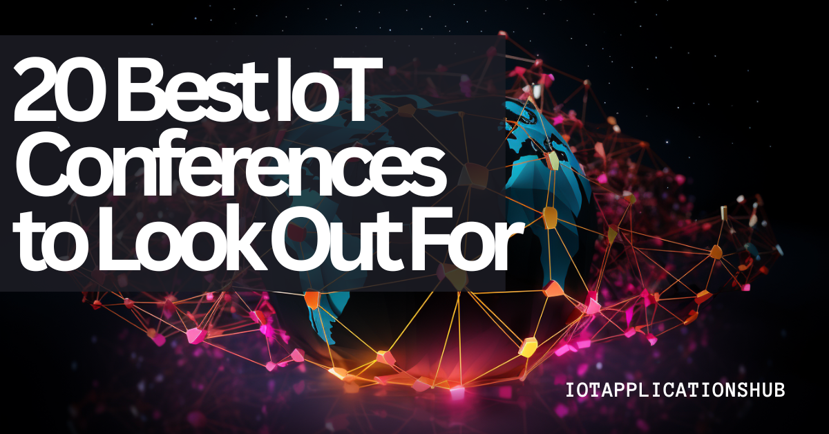 20 Best IoT Conferences to Look Out For | by Carlos Ramirez | Medium