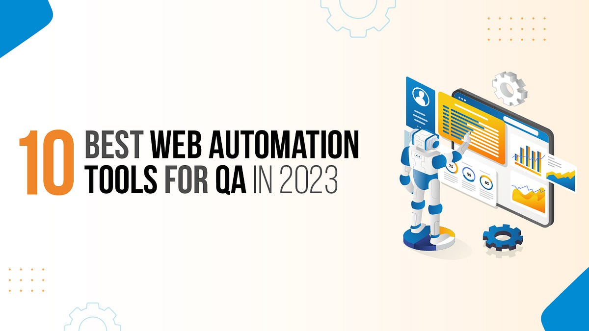 10 Best Web Automation Tools For QA In 2023 | by Amaralisa | Medium