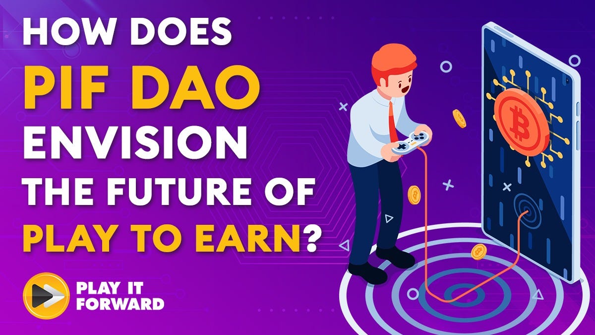 How does PIF DAO envision the future of play to earn? | by PIF Nation ...