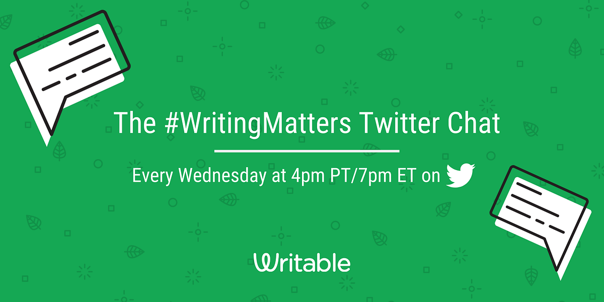 The #WritingMatters Twitter Chat. Every Wednesday at 4 PM PT/7 PM ET… | by Writable | Medium