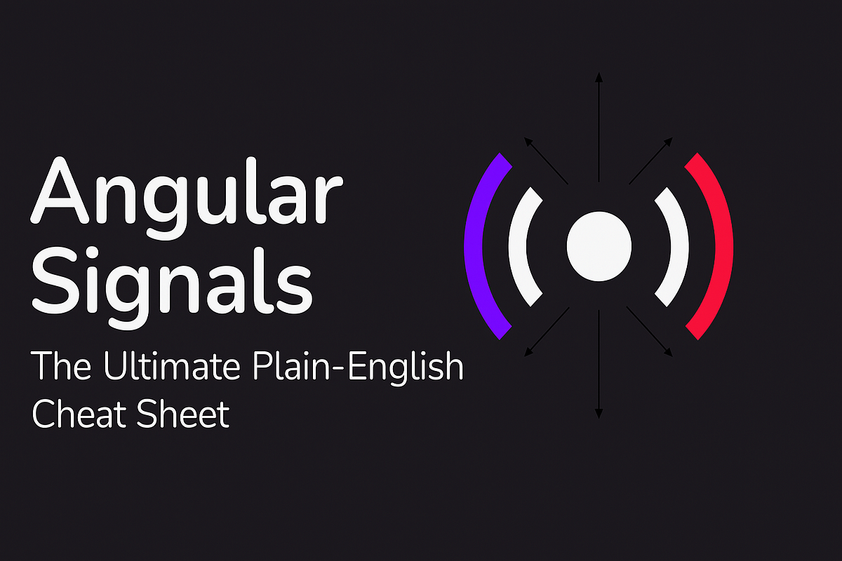 Angular Signals: The Ultimate Plain-English Cheat Sheet (With React ...