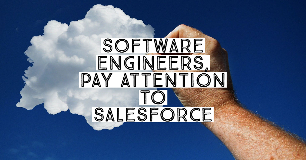 Software Engineers: Pay Attention to Salesforce | by Mehdi Maujood | Salesforce Zolo | Medium