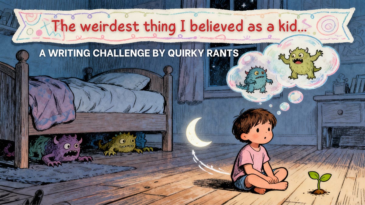 THE WEIRDEST THING I BELIEVED AS A CHILD – A Writing Challenge | by ...