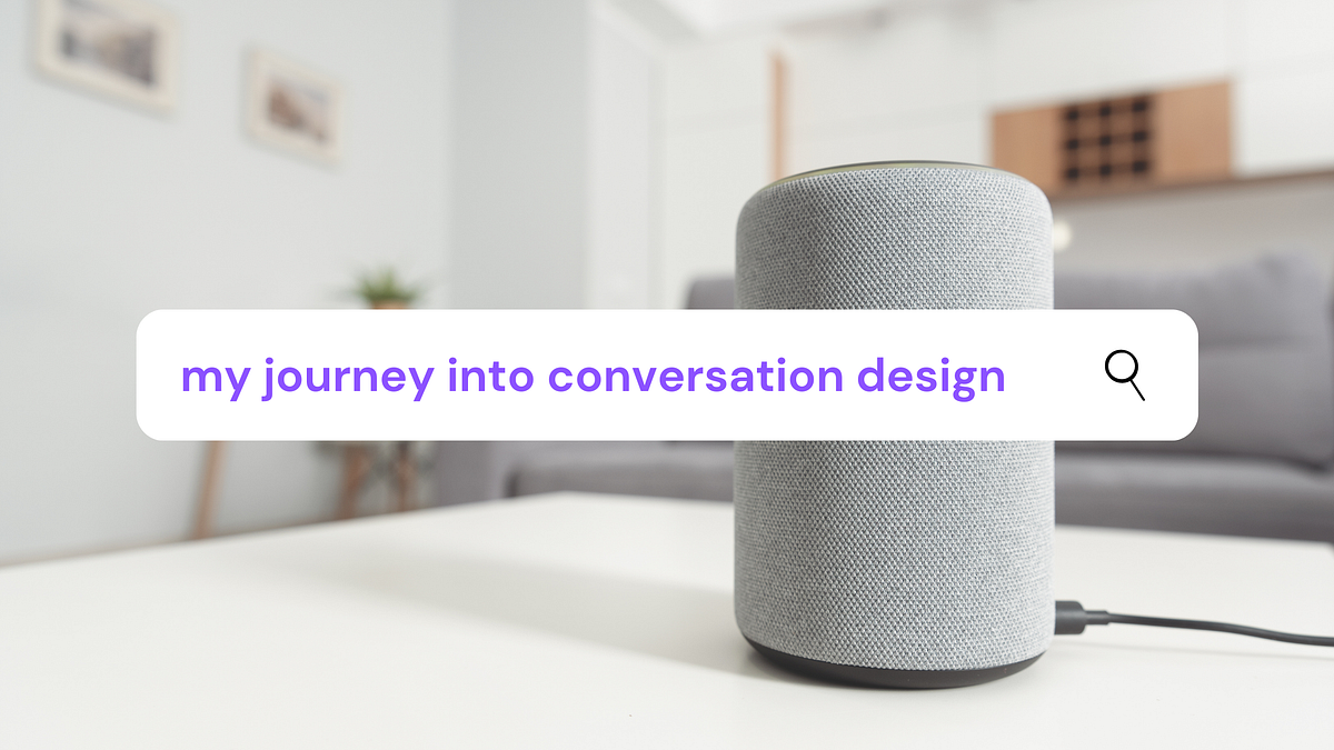 My Journey into Conversation Design | by diana (elaine) | Chatbots Life