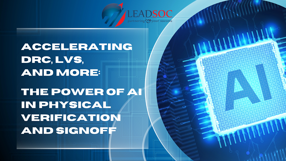 Accelerating DRC, LVS, and More: The Power of AI in Physical ...