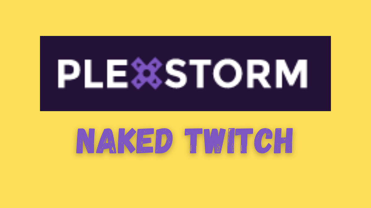 Plexstorm Adult Social Media. Naked Twitch For Naughty Gamers and… | by ...