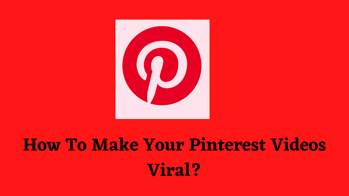 How To Make Your Pinterest Videos Viral? | by Batra | Medium