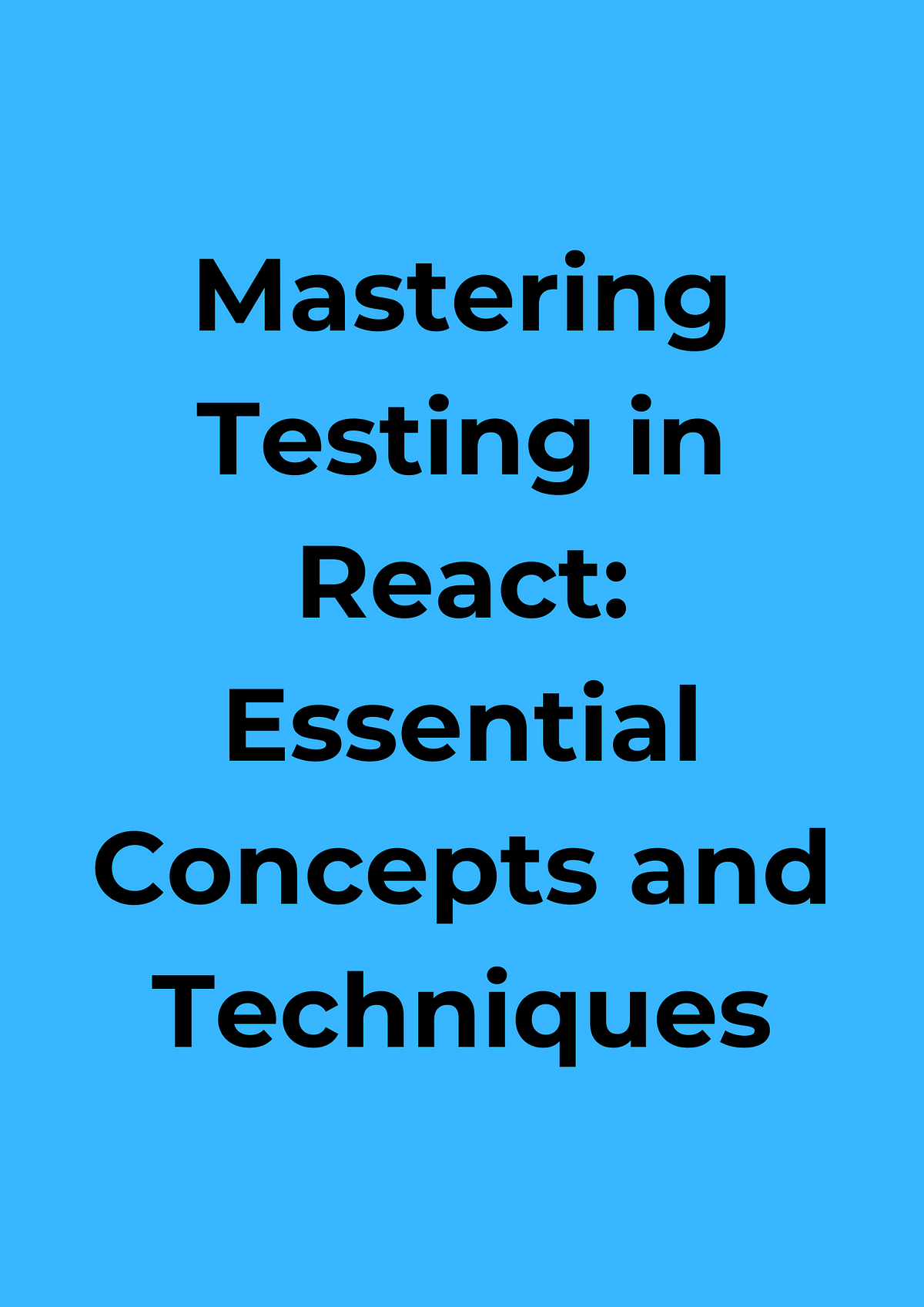 Mastering Testing in React: Essential Concepts and Techniques | by Ewho ... Mastering Testing in React: Essential Concepts and Techniques | by Ewho ...