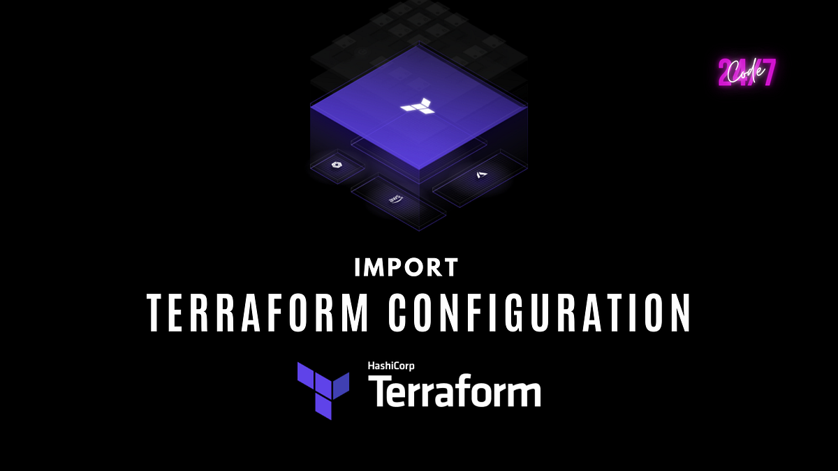 Import Terraform Configuration. Seamlessly Integrate Existing… | by Kunal Singh | Medium