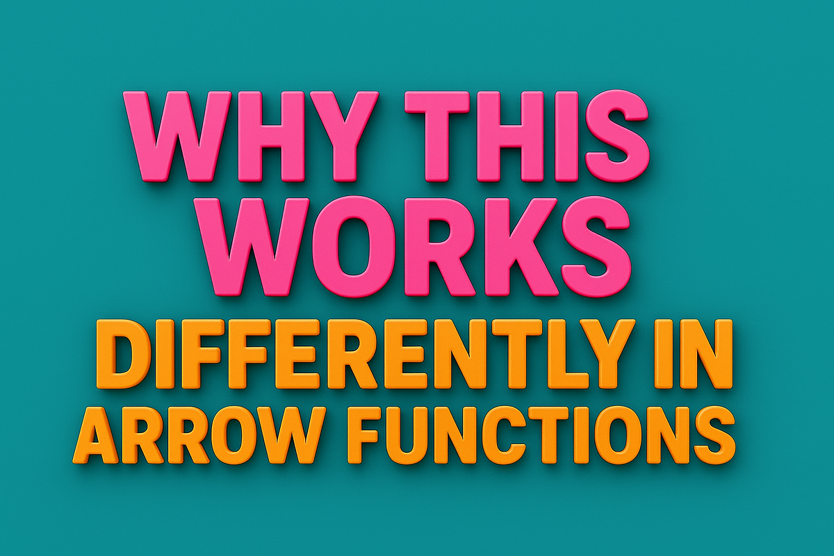 Why this Works Differently in Arrow Functions | by CodeByUmar | Sep, 2025 | Towards Dev