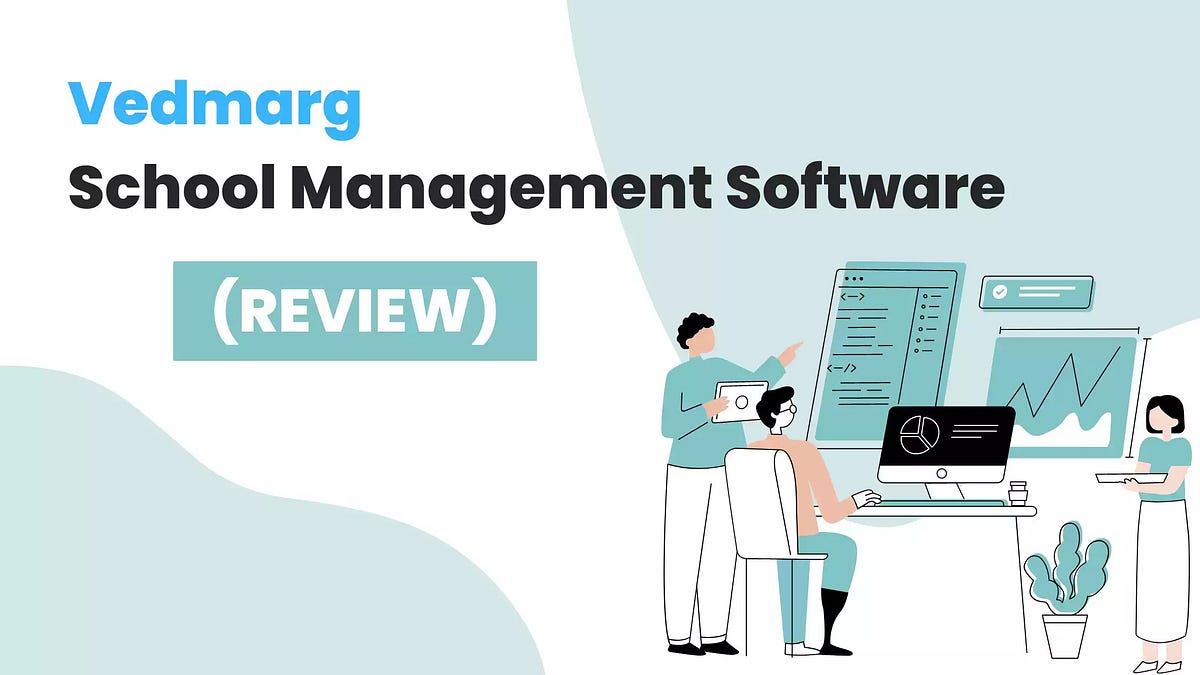 Detailed Review of Vedmarg School Management Software | by Techdost ...