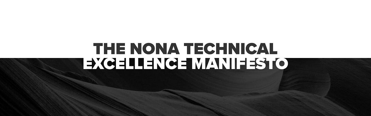 The NONA Technical Excellence Manifesto | by Carl | Nona Digital | Medium