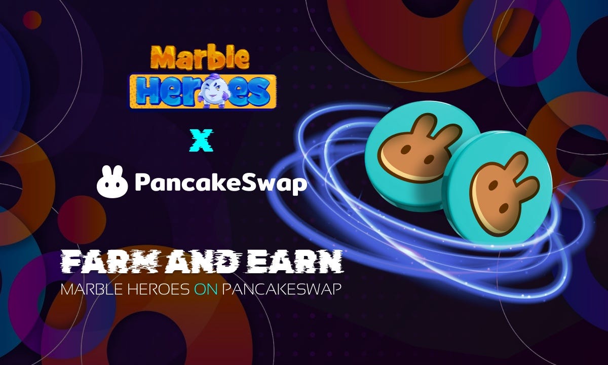 Farm and Earn Marble Heroes on PancakeSwap and Earn up to 3% from every MBH CLS Transation | by ...
