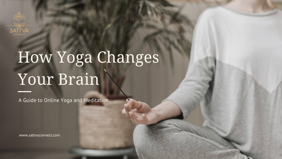 How Yoga Changes Your Brain: A Guide to Online Yoga and Meditation | by ...