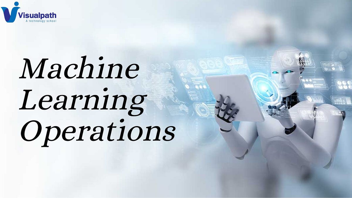 MLOps Course in Hyderabad. Quick and Complete Guide on MLOps for… | by ranjith visualpath | Jan ...