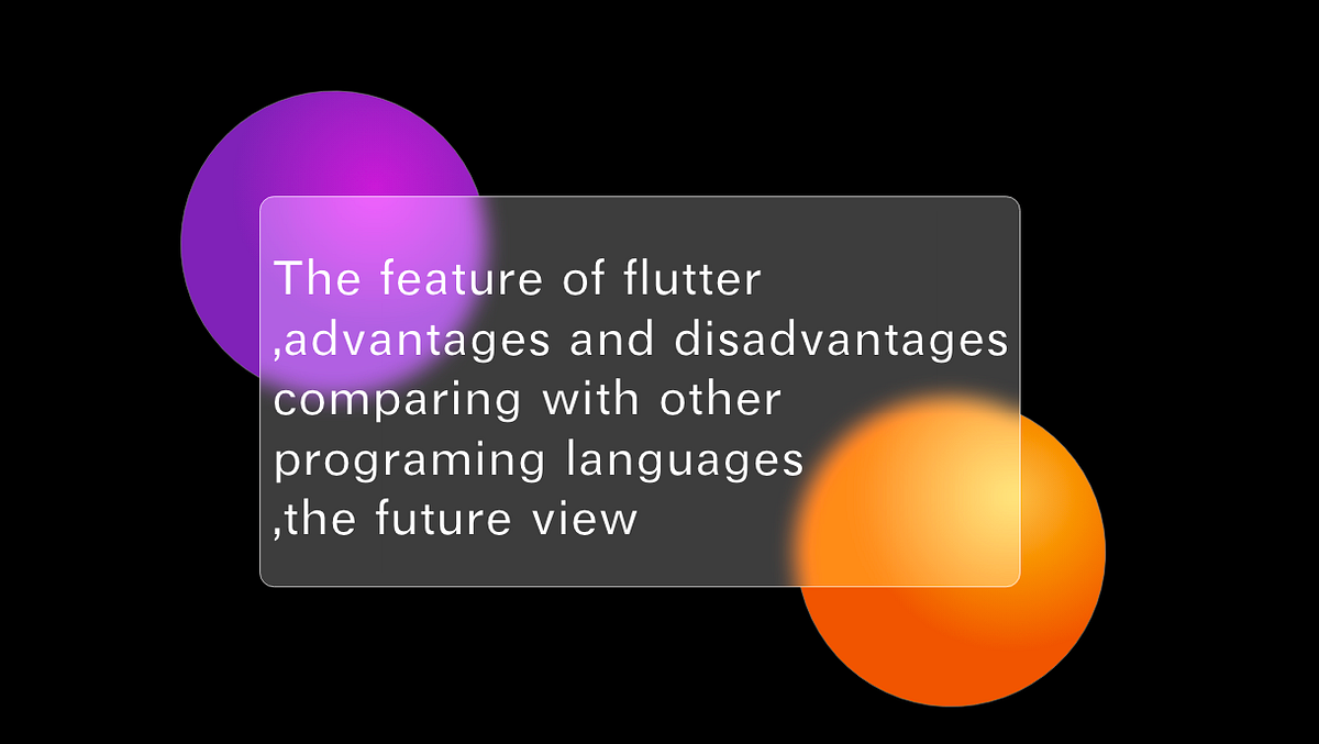 The feature of flutter ,advantages and disadvantages comparing with ...