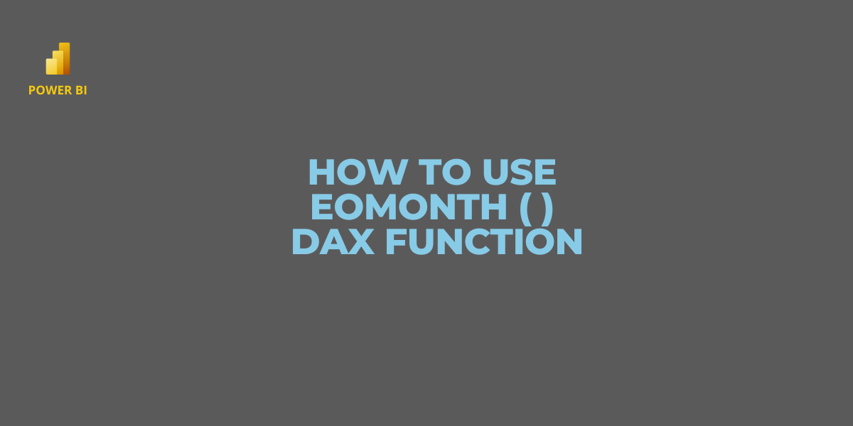 How To Use EOMONTH DAX Function. EOMONTH in Power BI is used to simply… | by raj | Medium
