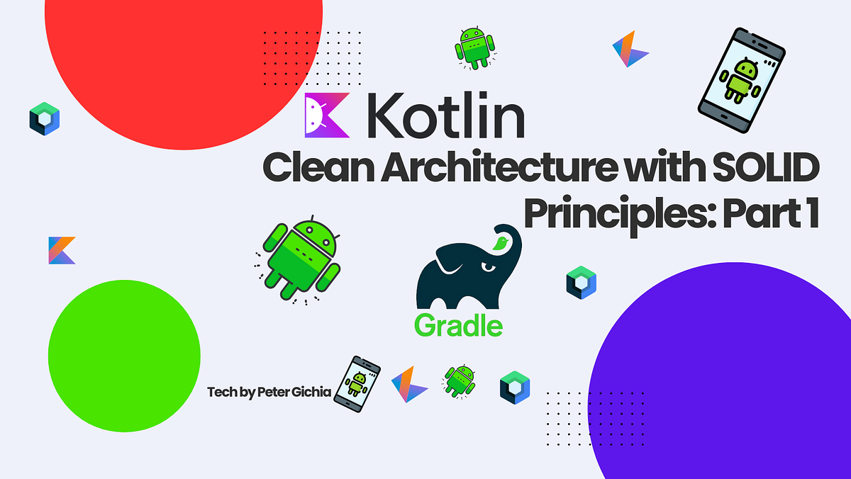 Clean Architecture with SOLID Principles: Part 1 | by Peter Gichia ...