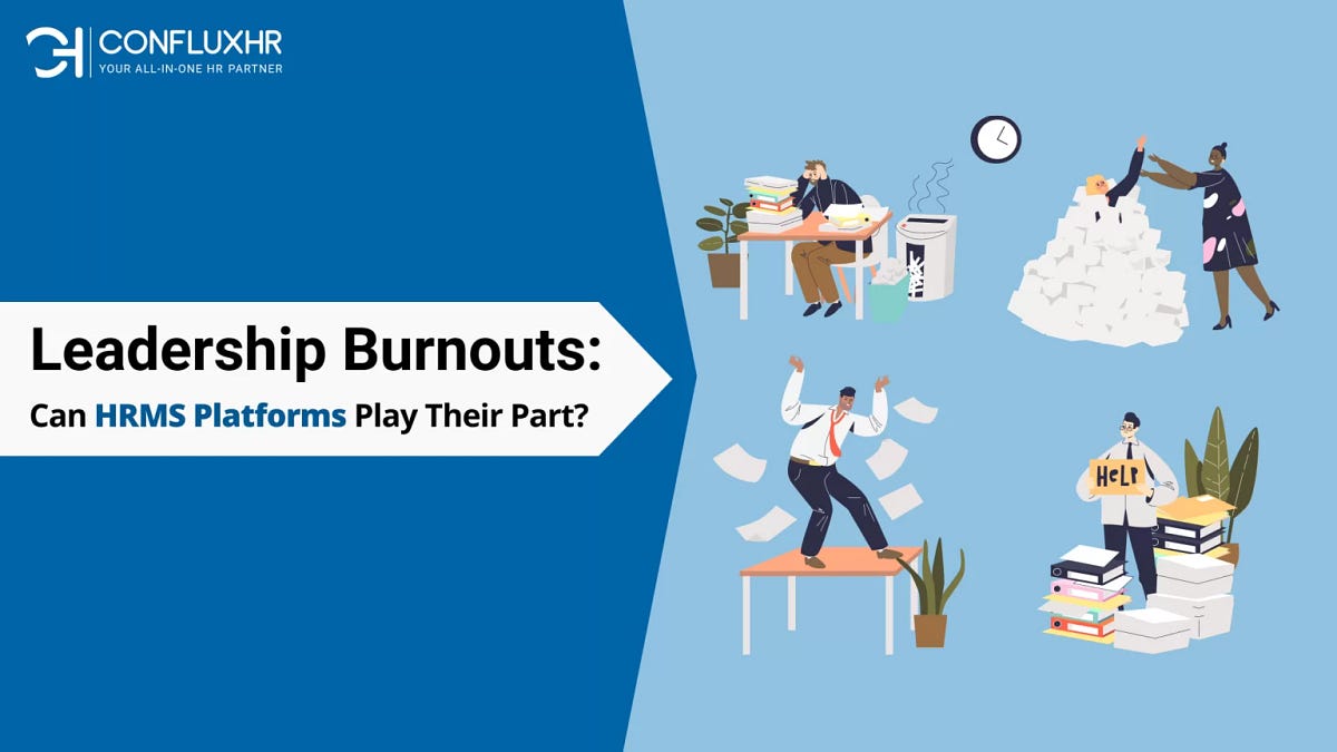 Leadership Burnouts: Where Can An Hrms Play Its Part? | by ConfluxHR | Medium